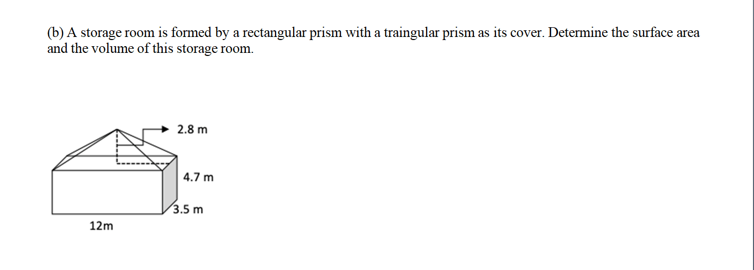 Solved (b) A storage room is formed by a rectangular prism | Chegg.com