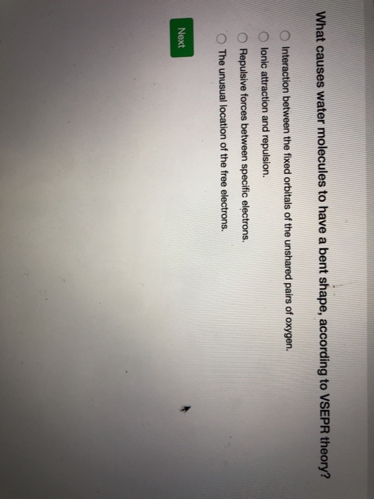 Solved What causes water molecules to have a bent shape, | Chegg.com