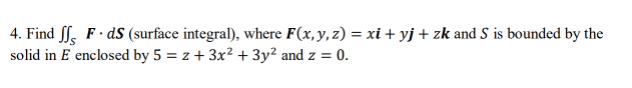 4. Find \\( \\iint_{S} \\boldsymbol{F} \\cdot d | Chegg.com