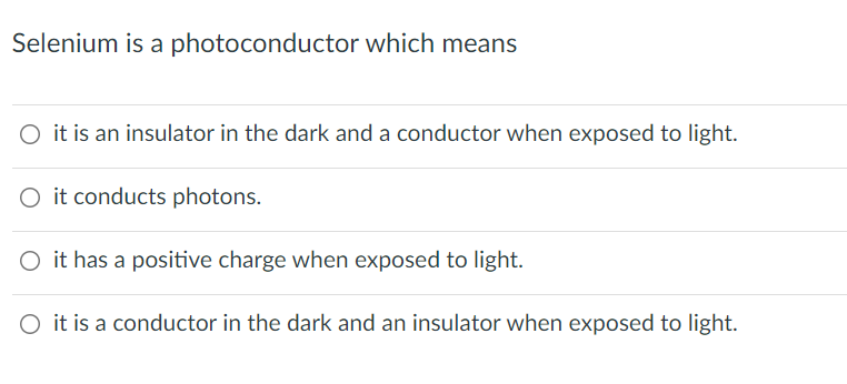 Solved Selenium is a photoconductor which means O it is an | Chegg.com
