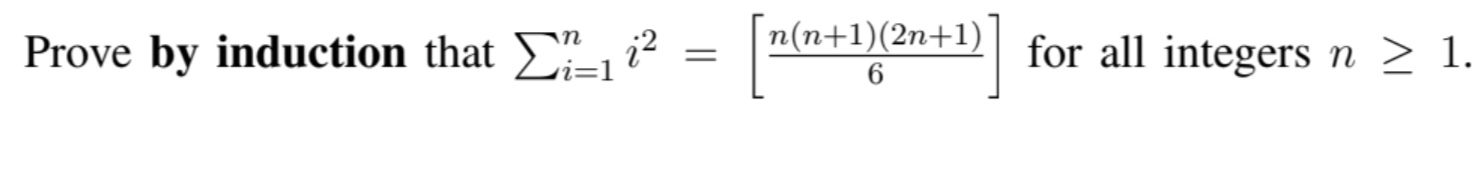 Solved Prove by induction that ∑i=1ni2=[6n(n+1)(2n+1)] for | Chegg.com