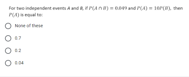 Solved For two independent events A and B, if P(ANB) = 0.049 | Chegg.com
