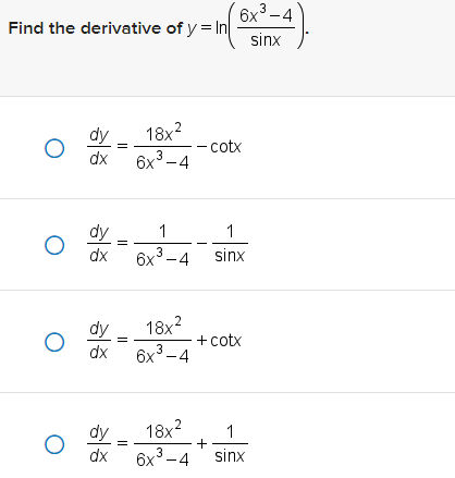 Solved derivative of y=ln(sinx6x3−4) dxdy=6x3−418x2−cotx | Chegg.com