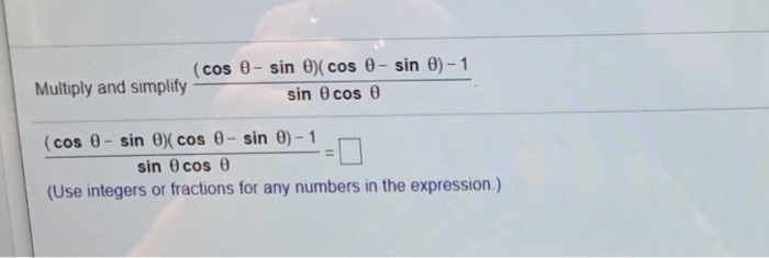 Solved (cos Multiply and simplify - sin e) cos 0 - sin 6)-1 | Chegg.com