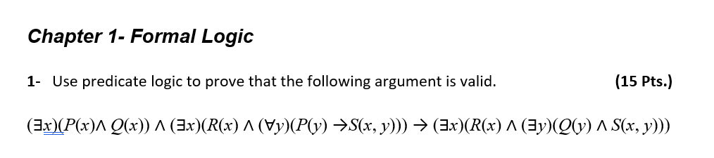 Solved Chapter 1- Formal Logic 1- Use predicate logic to | Chegg.com
