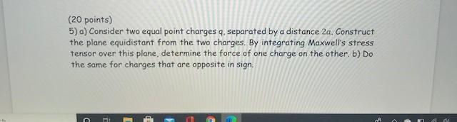 Solved (20 points) 5) a) Consider two equal point charges q, | Chegg.com