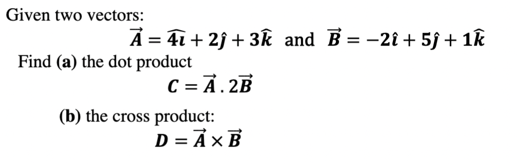 Solved Given two vectors: A=4 +2 ^+3k^ and B=−2 ^+5 ^+1k | Chegg.com