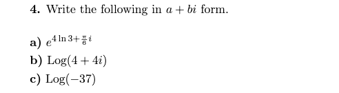 Solved 4. Write the following in a+bi form. a) e4ln3+6πi b) | Chegg.com