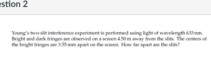 Solved estion 2 Young's two-slit interference experiment is | Chegg.com Solved estion 2 Young's two-slit interference experiment is | Chegg.com