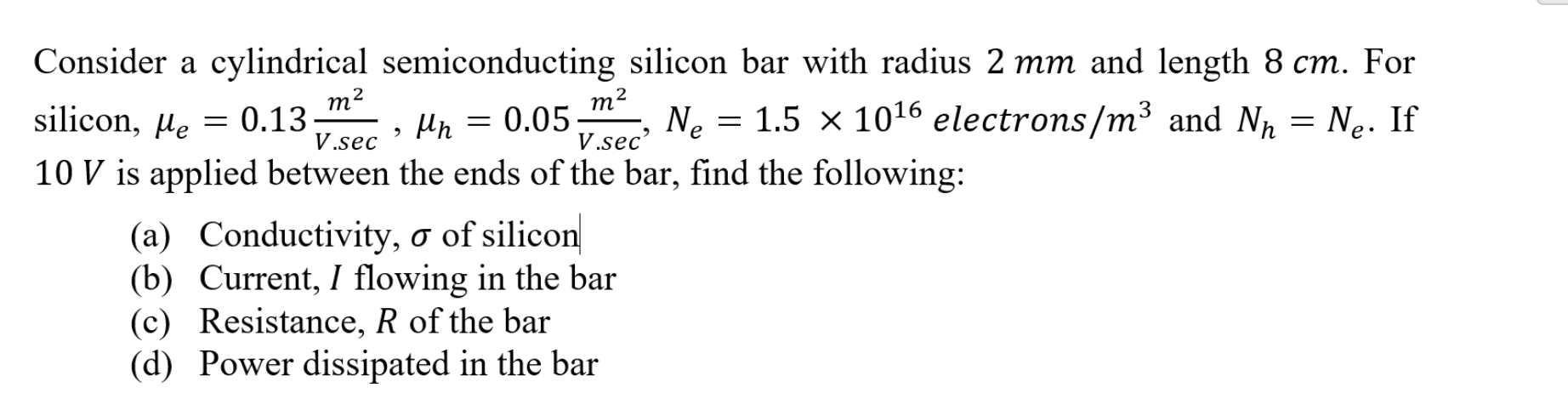 Solved Consider a cylindrical semiconducting silicon bar | Chegg.com