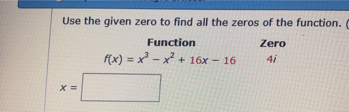 Solved Use the given zero to find all the zeros of the | Chegg.com