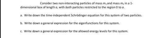 Solved Consider two non-interacting particles of mass m, and | Chegg.com