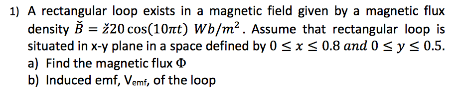 Solved 1) A rectangular loop exists in a magnetic field | Chegg.com
