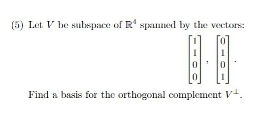 Solved (5) Let V be subspace of R4 spanned by the vectors: | Chegg.com