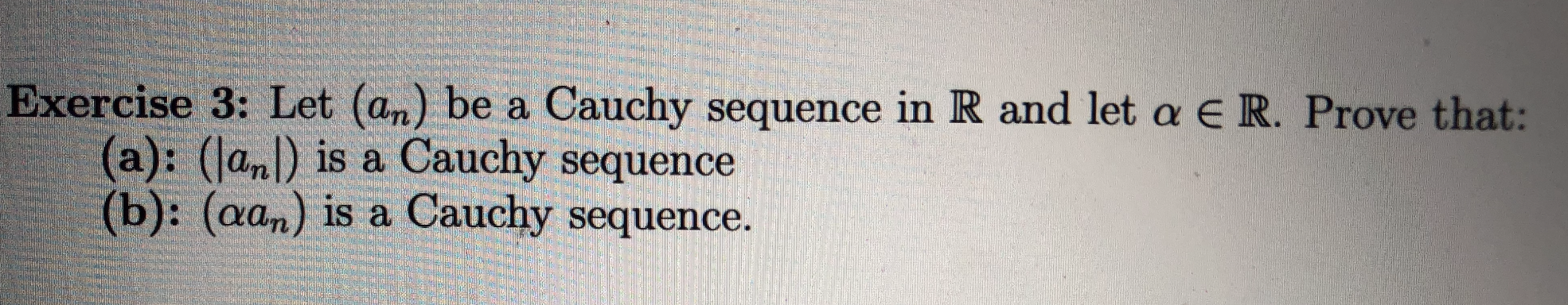 Solved Let (an) be a Cauchy sequence in R and let α ∈ R. | Chegg.com