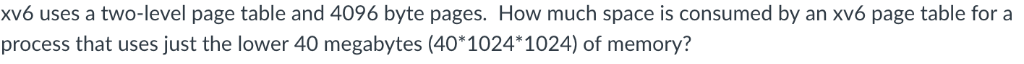 xv6 uses a two-level page table and 4096 byte pages. | Chegg.com