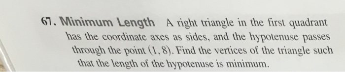 Solved 67. Minimum Length A right triangle in the first | Chegg.com