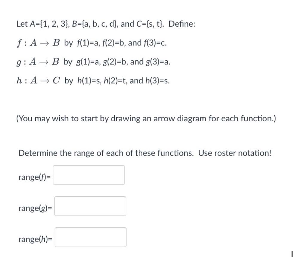 Solved Let A={1,2,3},B={a,b,c,d}, and C={s,t}. Define: f:A→B | Chegg.com