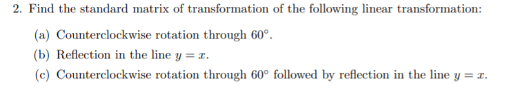 Solved 2. Find the standard matrix of transformation of the | Chegg.com