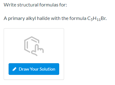 Solved Write structural formulas for: A primary alkyl halide | Chegg.com
