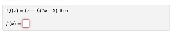 Solved If f(x)=(x-9)(7x+2), ﻿thenf'(x)= | Chegg.com