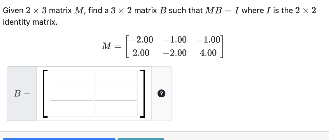 Solved Given 2×3 ﻿matrix M, ﻿find a 3×2 ﻿matrix B ﻿such that | Chegg.com