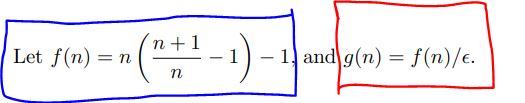Solved Let f(n)=n((n+1/n)-1)-1, and g(n)=f(n) / ϵ. b) | Chegg.com Solved Let f(n)=n((n+1/n)-1)-1, and g(n)=f(n) / ϵ. b) | Chegg.com