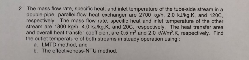 Solved 2. The mass flow rate, specific heat, and inlet | Chegg.com