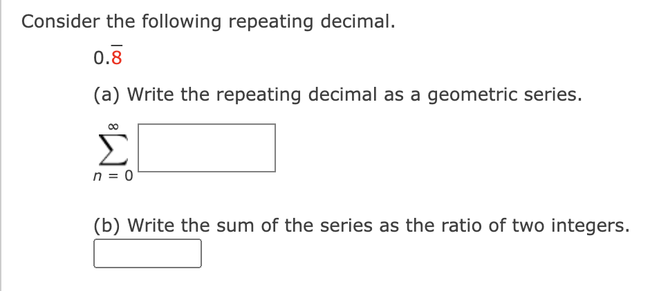 Solved Consider the following repeating decimal. 0.8 (a) | Chegg.com
