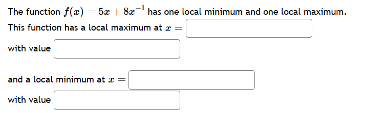 Solved The function f(x)=5x+8x−1 has one local minimum and | Chegg.com