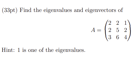 Solved (33pt) ﻿Find the eigenvalues and eigenvectors | Chegg.com