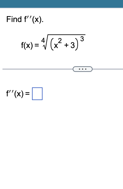 Solved Find f''(x).f(x)=(x2+3)34f''(x)= | Chegg.com