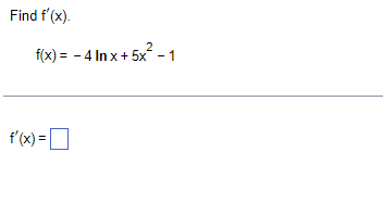 Solved Find f′(x) f(x)=−4lnx+5x2−1 f′(x)=Find the equation | Chegg.com