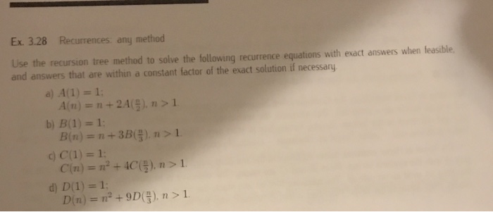 Solved Ex 328 Recurrences Any Method Use The Recursion Tree 
