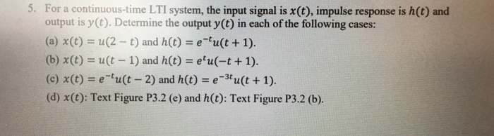 Solved 5. For a continuous-time LTI system, the input signal | Chegg.com