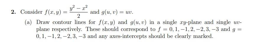 Solved 2. Consider f(x,y)=2y2−x2 and g(u,v)=uv. (a) Draw | Chegg.com