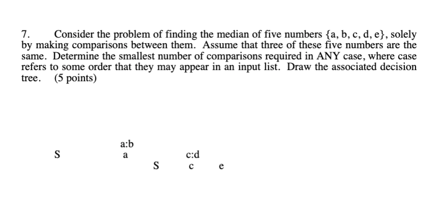 Solved 7. Consider the problem of finding the median of five | Chegg.com