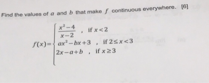 Solved Find the values of a and b that make f continuous | Chegg.com