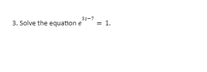 Solved 32-7 3. Solve the equation e = 1. | Chegg.com