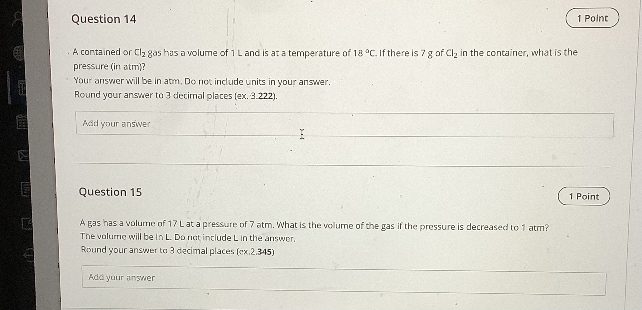Solved A contained or Cl2 gas has a volume of 1 L and is at | Chegg.com