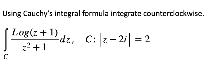 Solved Using Cauchy's integral formula integrate | Chegg.com
