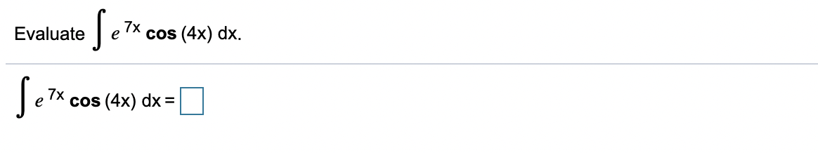 Solved Evaluate 7x cos (4x) dx. Set 7x cos (4x) dx = | Chegg.com