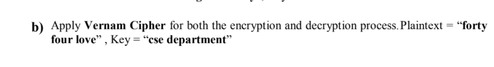 Solved B Apply Vernam Cipher For Both The Encryption And 