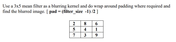 Solved Use a 3×5 mean filter as a blurring kernel and do | Chegg.com