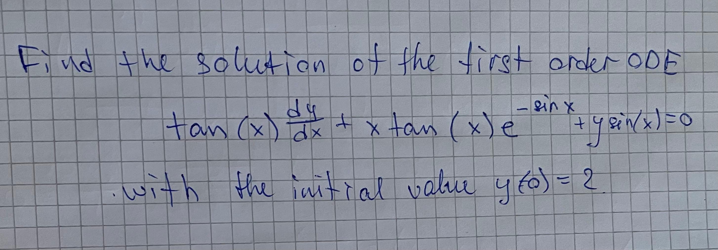 Solved sinx Find the solution of the first order ODE tan (x) | Chegg.com
