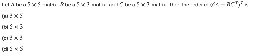 Solved Let A be a 5 x 5 matrix, B be a 5 x 3 matrix, and C | Chegg.com