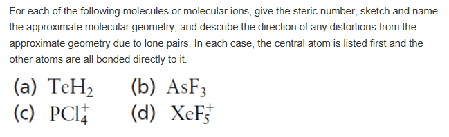 Solved molecules or molecular ions, give the steric the | Chegg.com