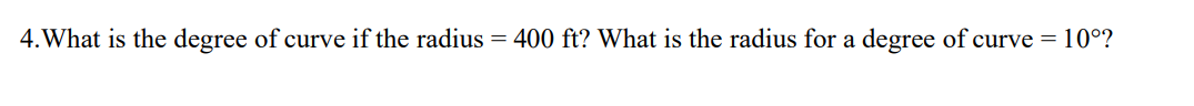 Solved 4. What is the degree of curve if the radius =400ft ? | Chegg.com