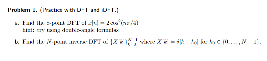 Solved Problem 1. (Practice with DFT and iDFT.) a. Find the | Chegg.com