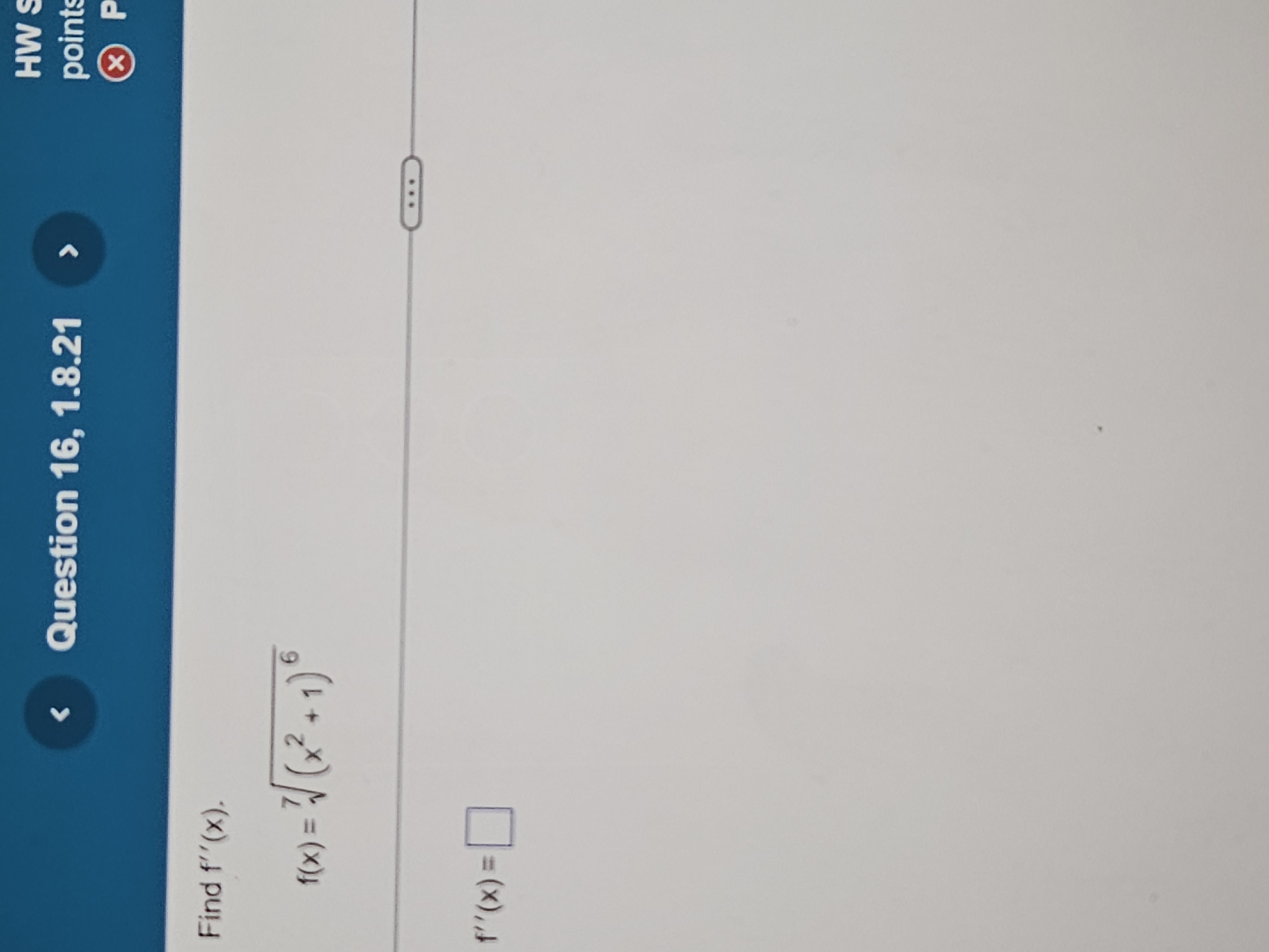 Solved Question 16, 1.8.21 Find f′′(x). f(x)=7(x2+1)6 | Chegg.com